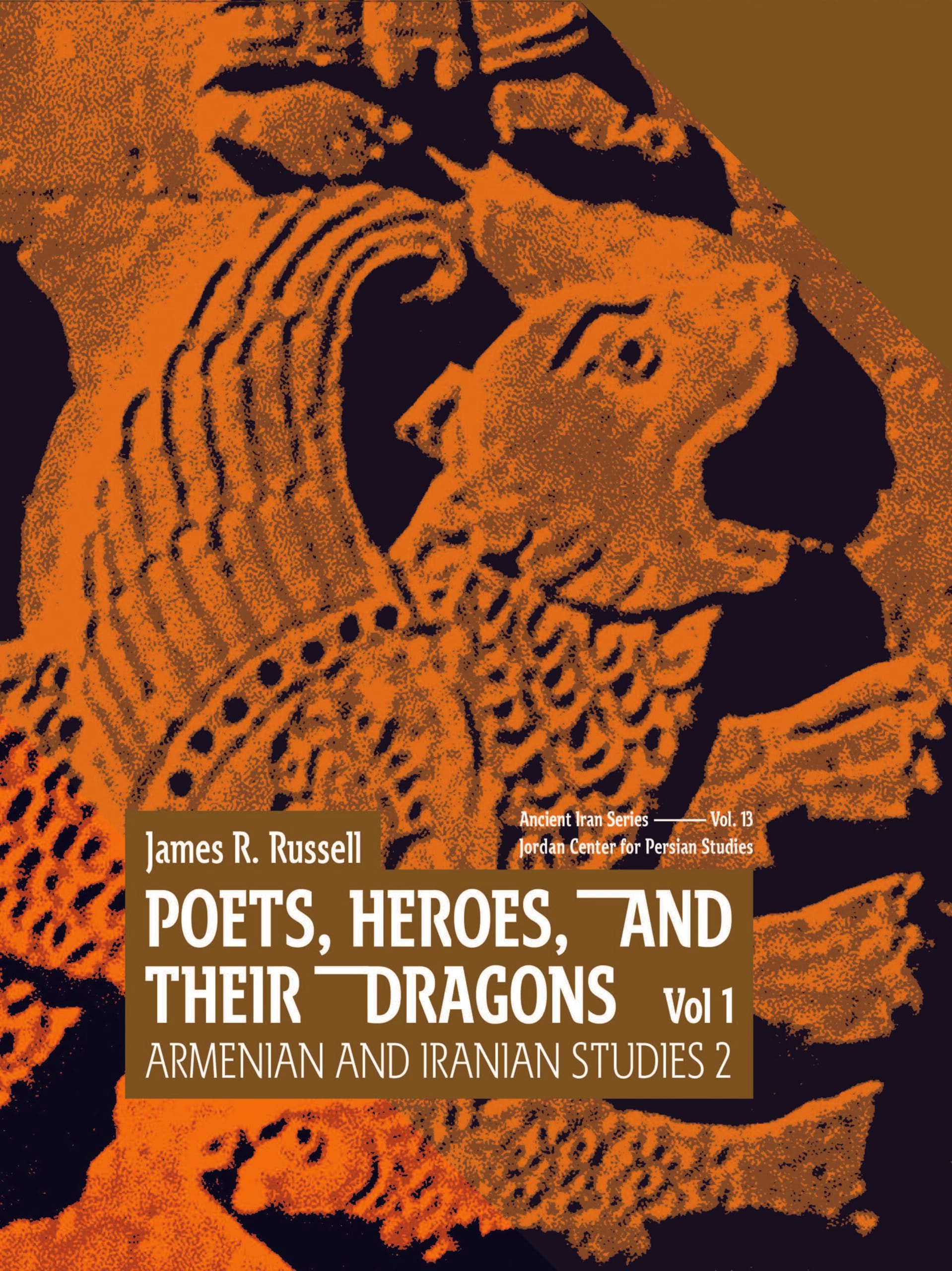 Poets, Heroes, and their Dragons: Armenian And Iranian Studies ...